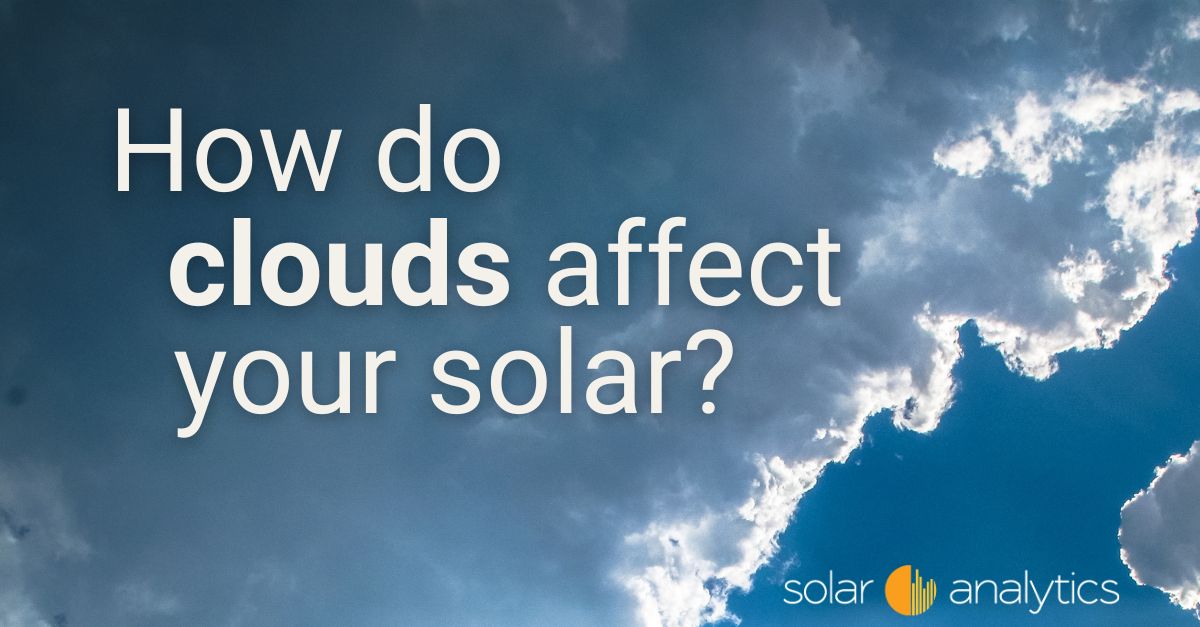 How do clouds affect your solar?
